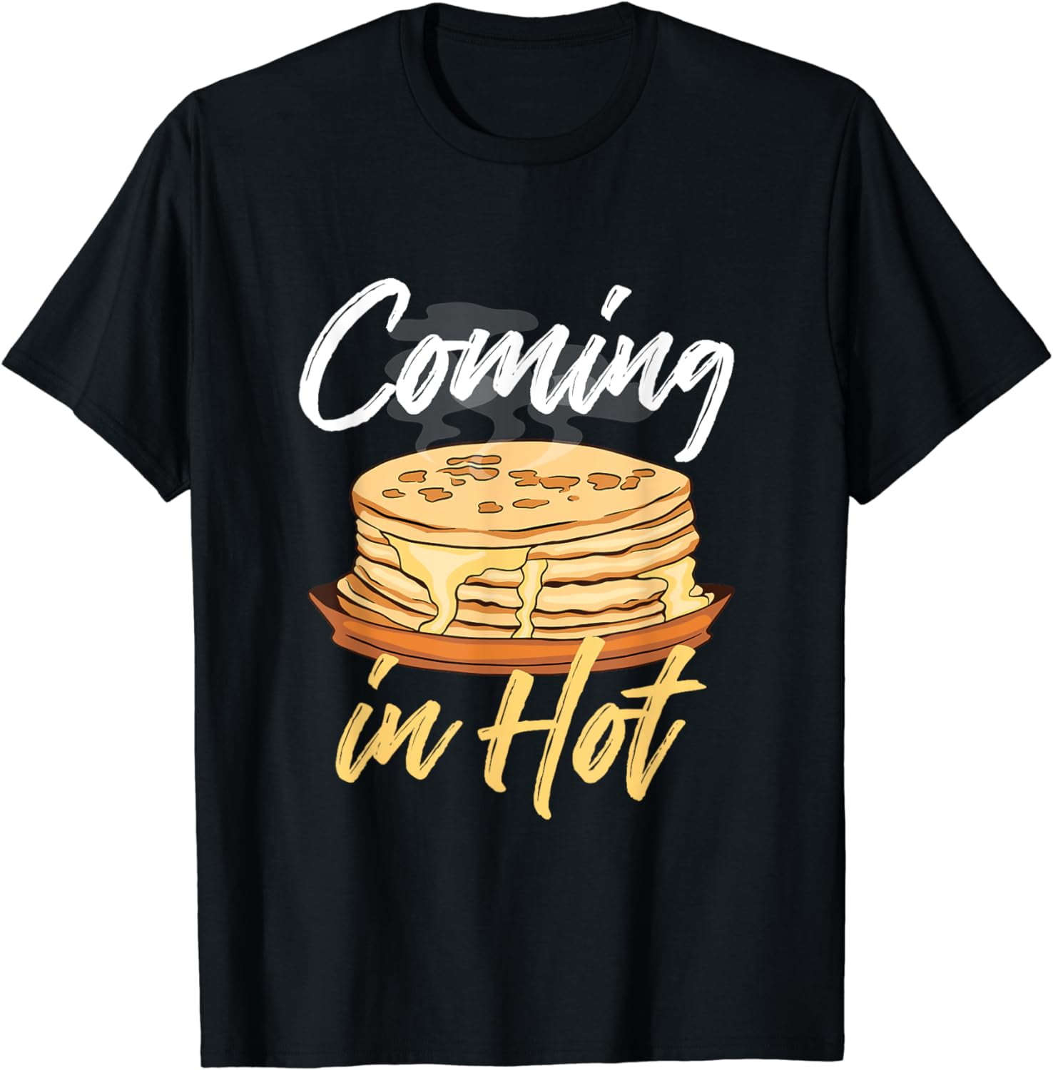 Pancake Sweet Food - Coming in Hot T-Shirt - Walmart.com