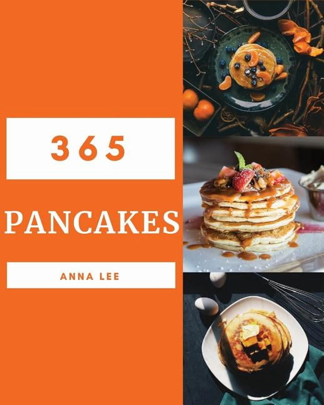 Pancakes Pancakes 365: Enjoy 365 Days with Amazing Pancake Recipes in ...