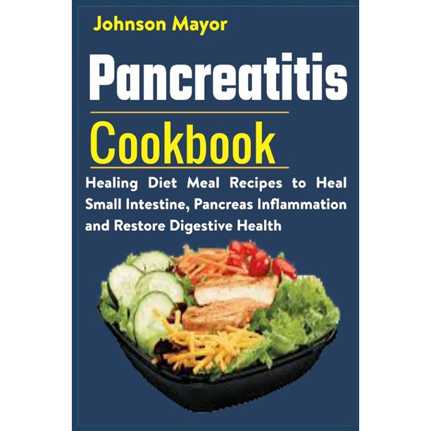 Pancreatitis Cookbook : Healing Diet Meal to Heal Small Intestine ...