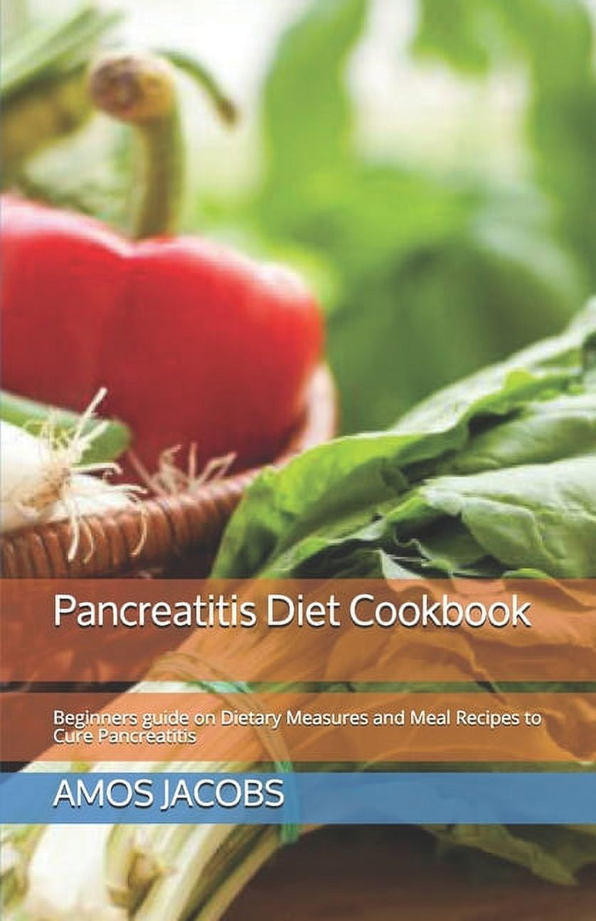 Pancreatitis Diet Cookbook: Beginners guide on Dietary Measures and ...