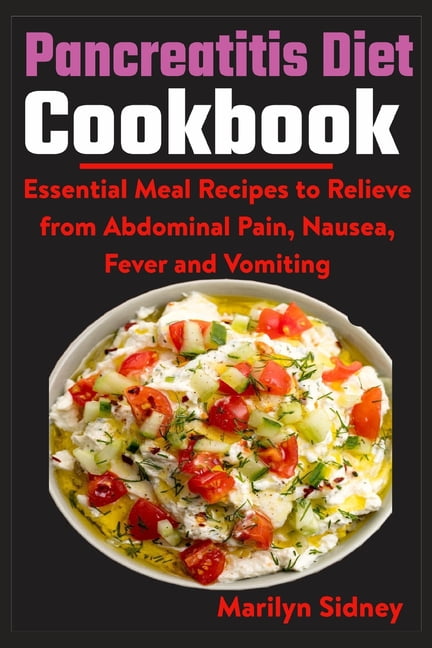Pancreatitis Diet Cookbook: Essential Meal Recipes to Relieve from ...