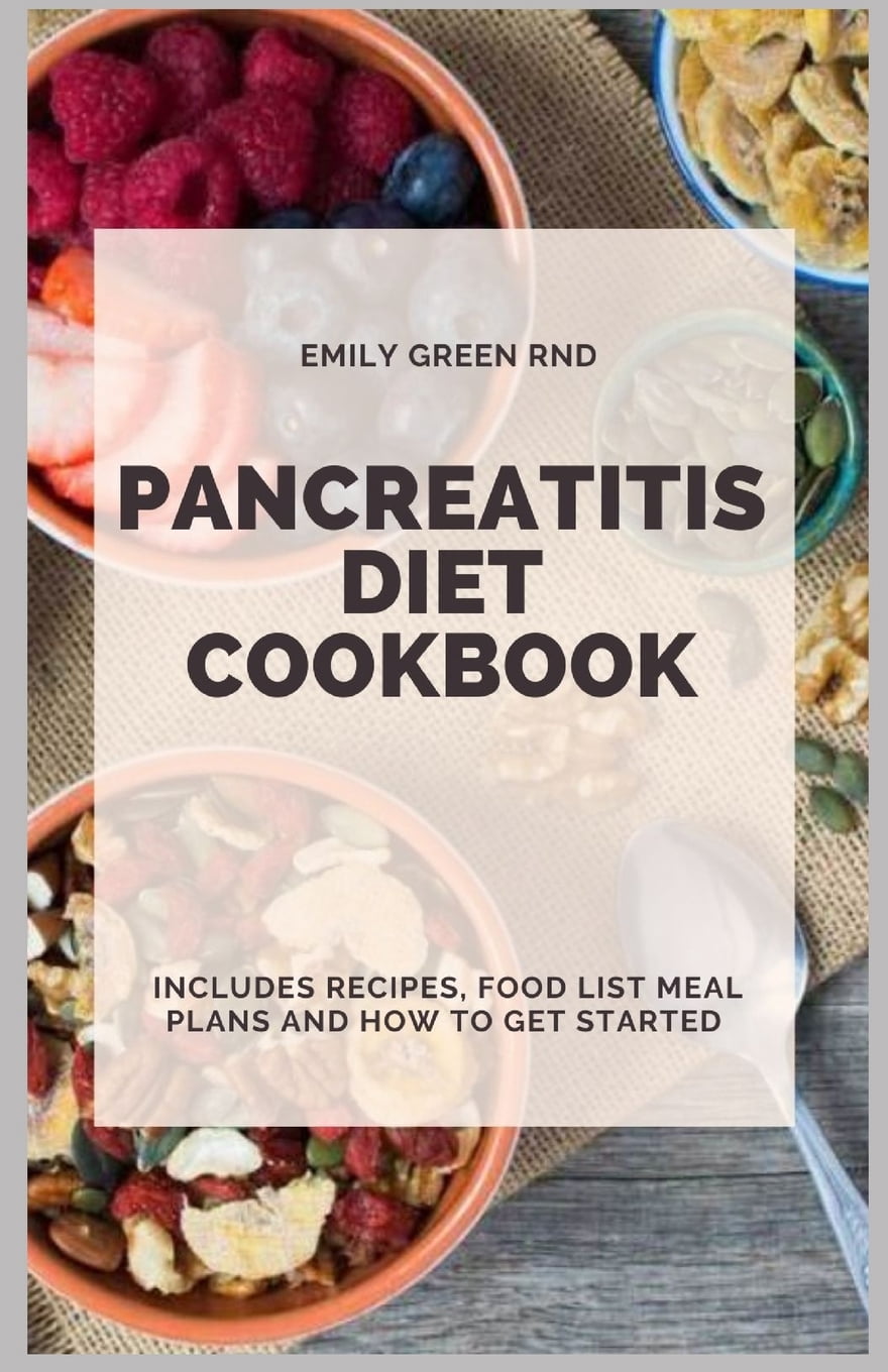 Pancreatitis Diet Cookbook : Includes recipes, food list, meal plans ...