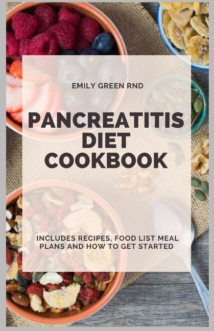 Pancreatitis Diet Cookbook: Includes recipes, food list, meal plans and ...