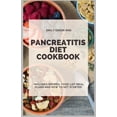 Pancreatitis Diet Cookbook: Includes recipes, food list, meal plans and ...