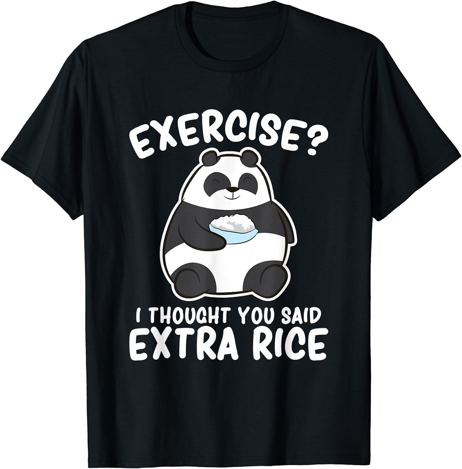 Panda Exercise I Thought You Said Extra Rice Cute Panda T-Shirt ...