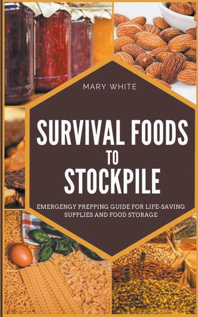Pandemic Survival Survival Foods To Stockpile: Emergency Prepping Guide ...