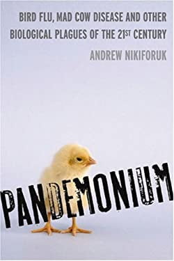 Pre-Owned Pandemonium: Bird Flu, Mad Cow Disease and Other Biological ...
