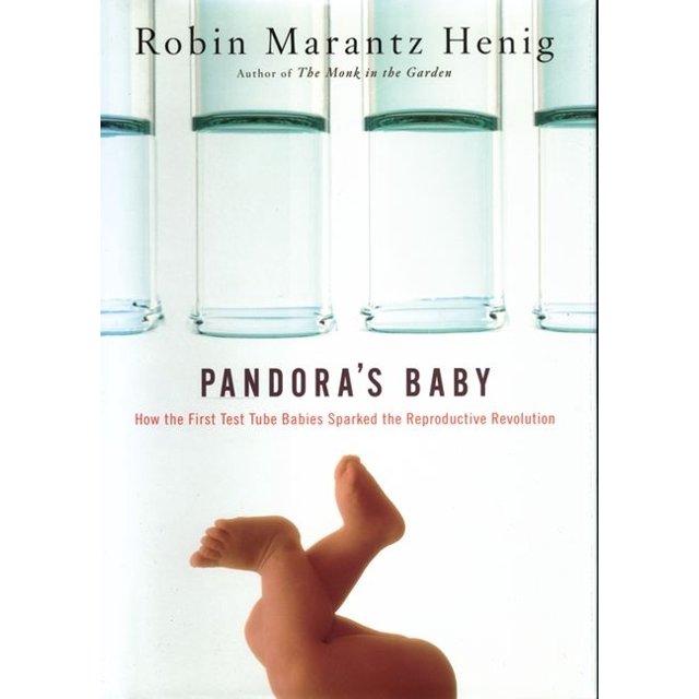Pandora's Baby: How the First Test Tube Babies Sparked the Reproductive ...