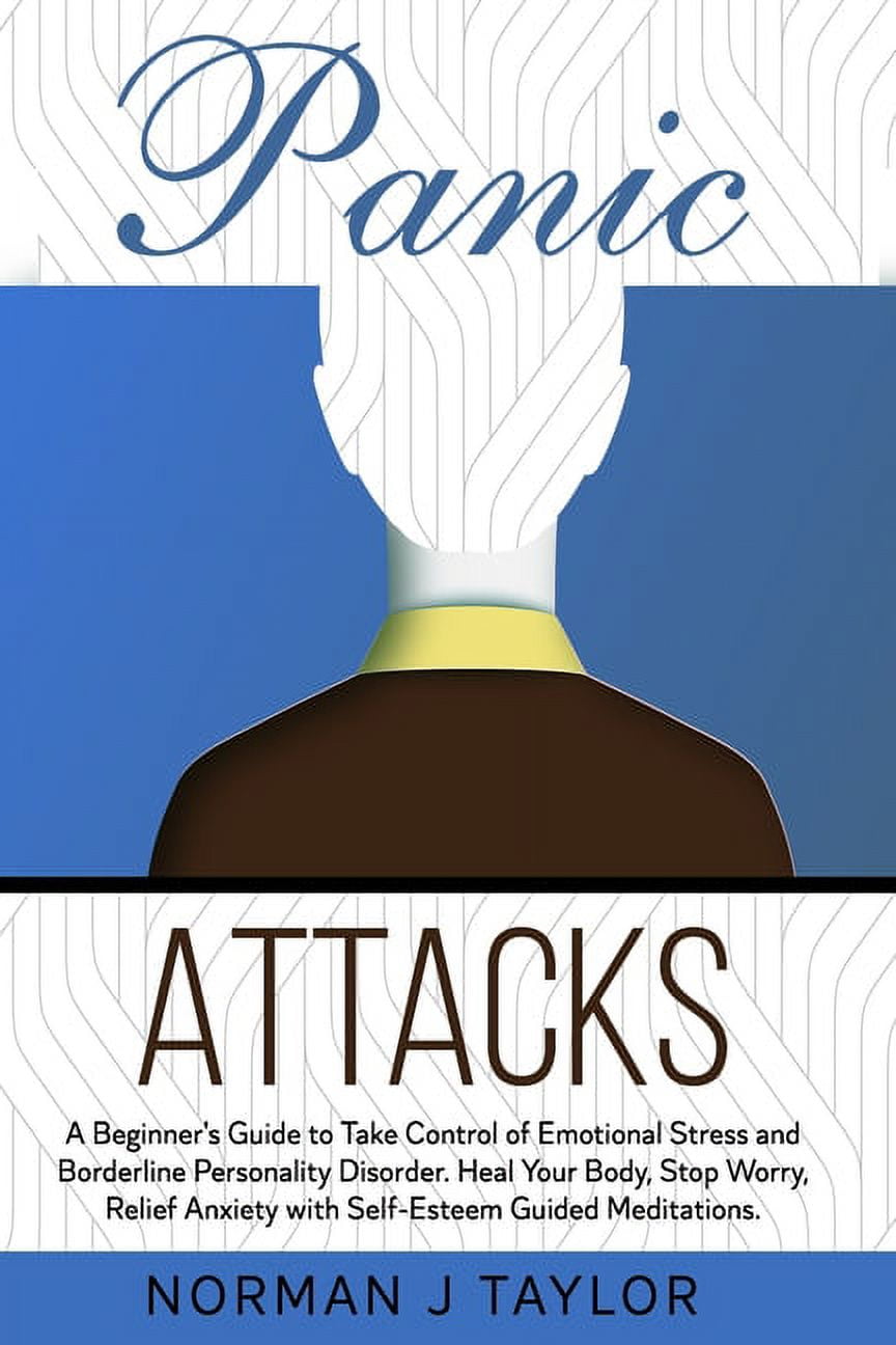 Panic Attacks : A Beginner's Guide to Take Control of Emotional Stress ...