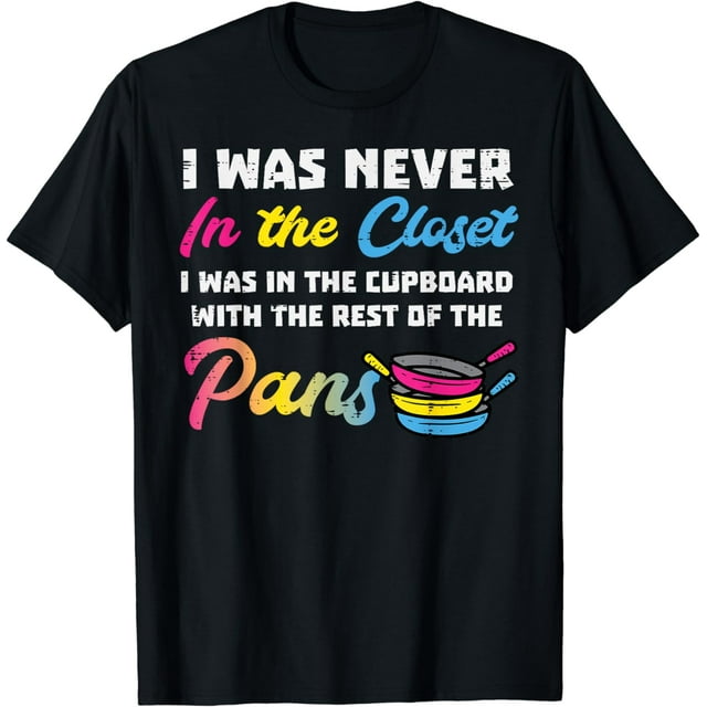 Pansexual Never In Closet Funny Pan Pride Pun Lgbt Women Men T Shirt