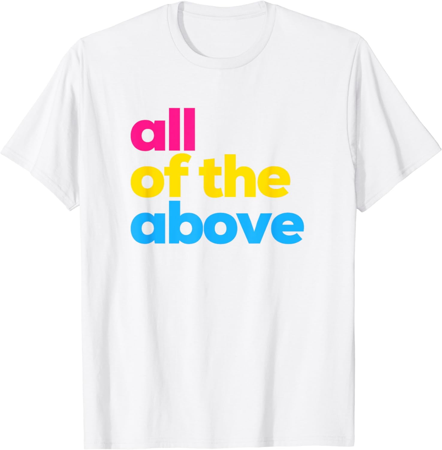 Pansexual Pride All of the Above LGBTQ Pan Flag - Funny LGBT T-Shirt ...