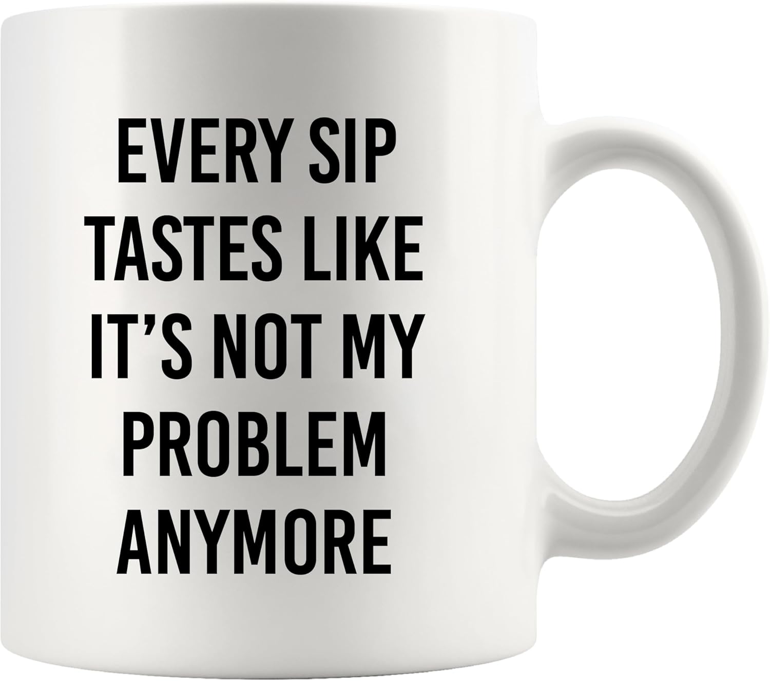 Panvola Every Sip Tastes Like It’s Not My Problem Anymore Retirement ...
