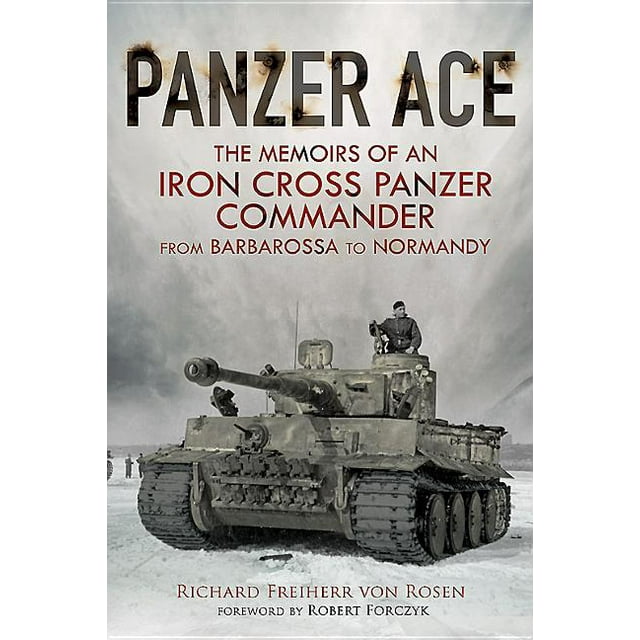 Panzer Ace: The Memoirs of an Iron Cross Panzer Commander from ...