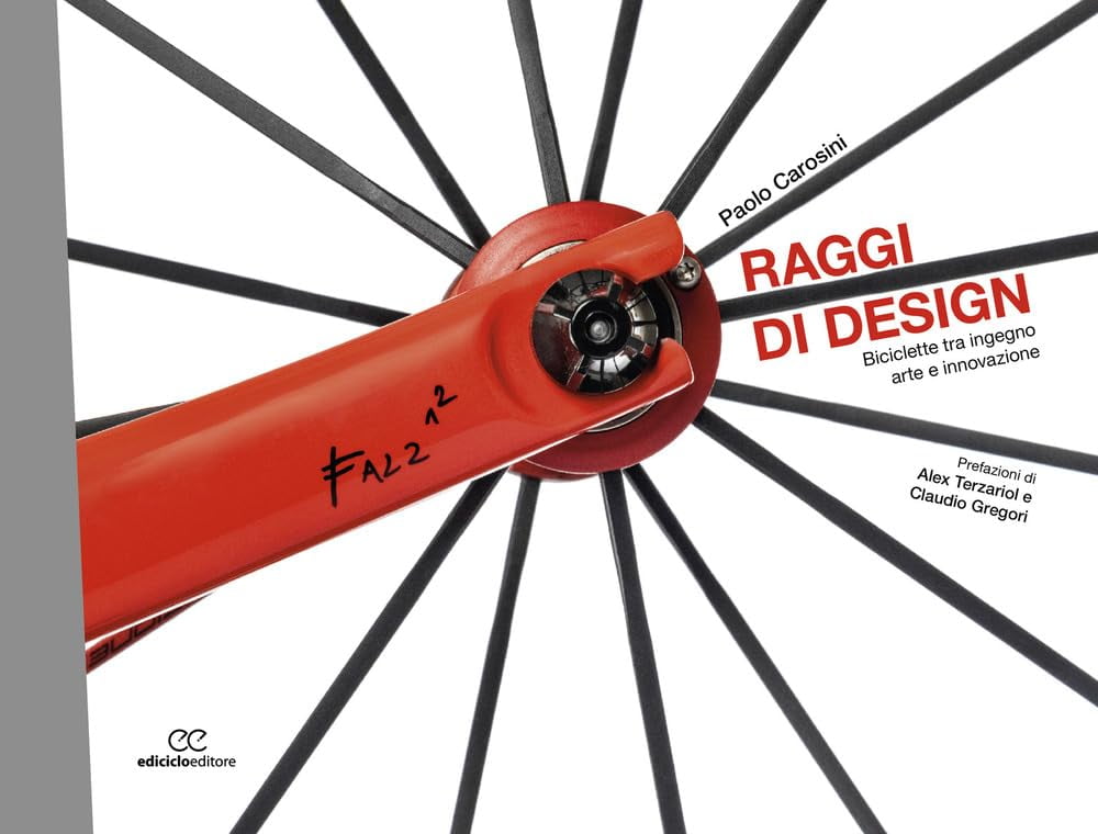 Paolo Carosini,Alex Terzariol,Clau Raggi di design. Biciclette tra ...