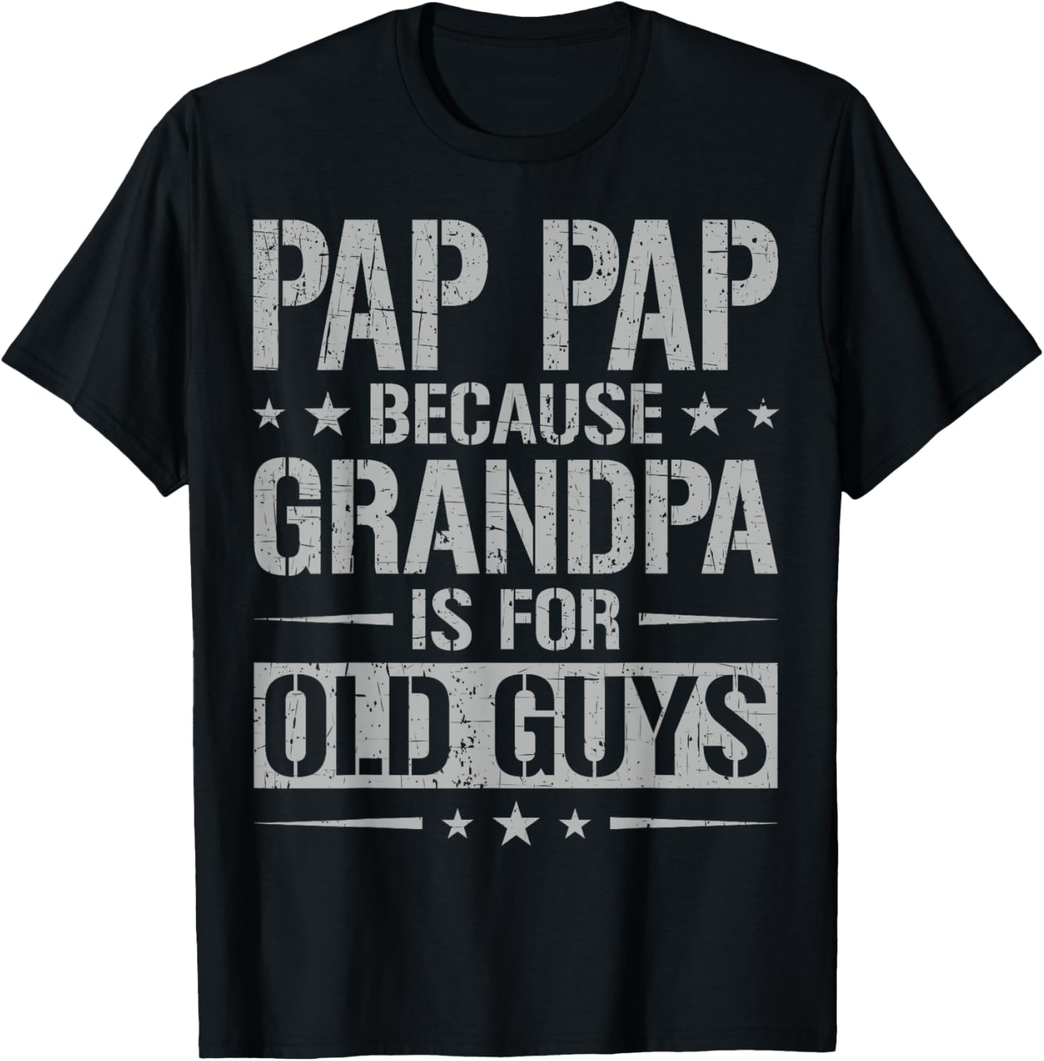 Pap Pap Because Grandpa Is For Old Guys Father's Day Pap Pap Funny ...