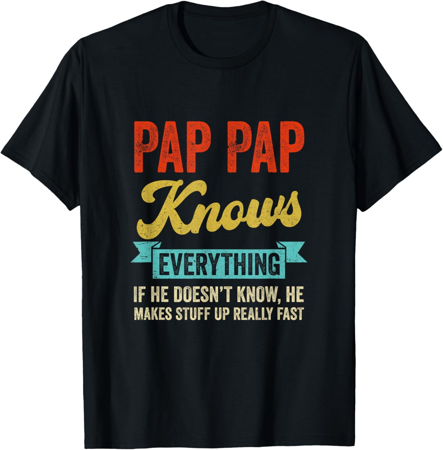 Pap Pap Knows Everything Funny Father's Day Pap Pap T-ShirtMen and ...