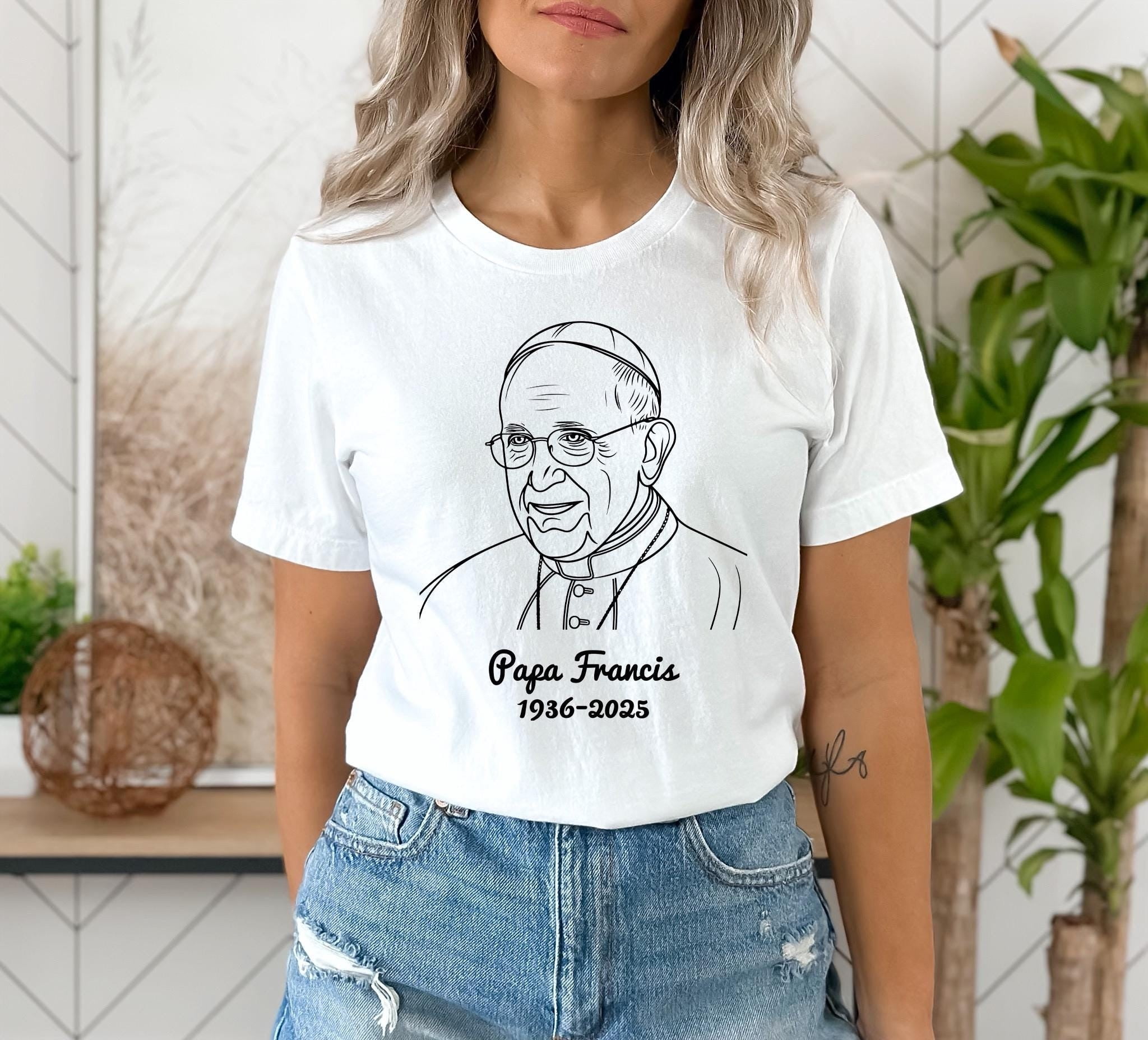 Papa Francis 1936-2025 Memorial Pope Francis Papa Shirt Papa Francis ...