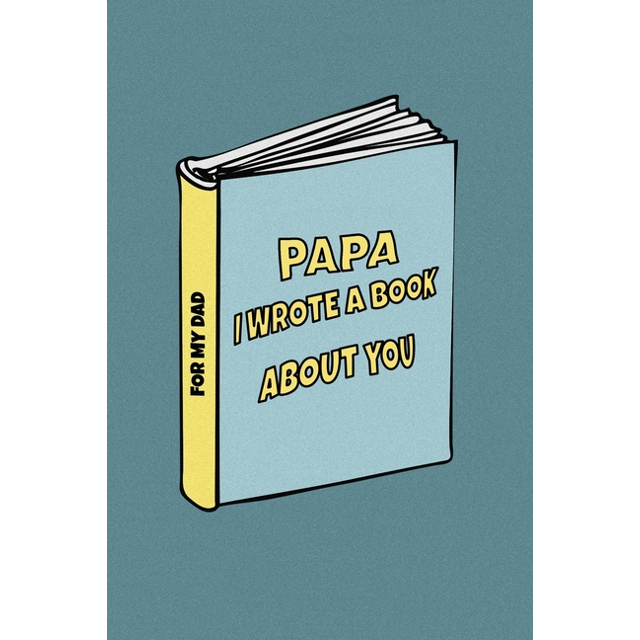 Papa I wrote a book about you: Birthday gift from son to dad/ from ...