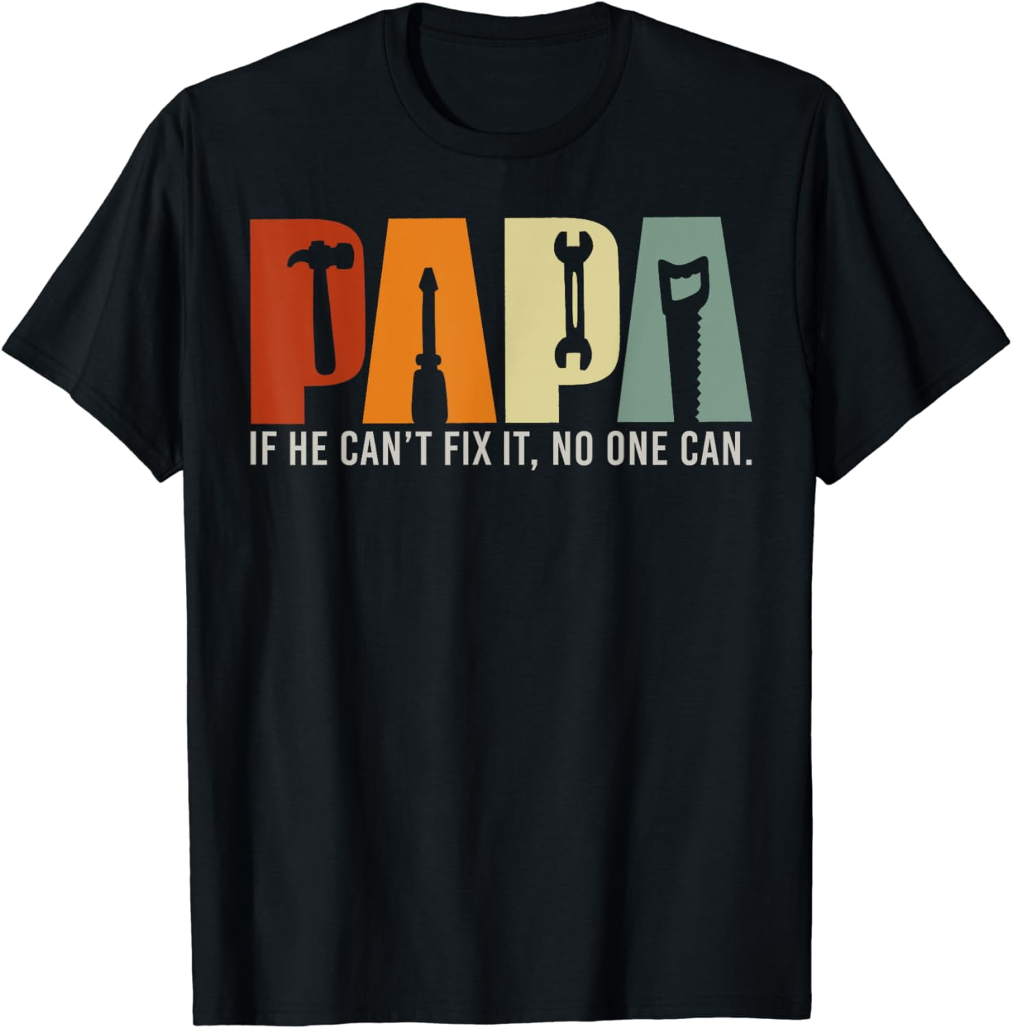 Papa If He Can't Fix It No One Can, Papa Tools Father's Day T-Shirt ...