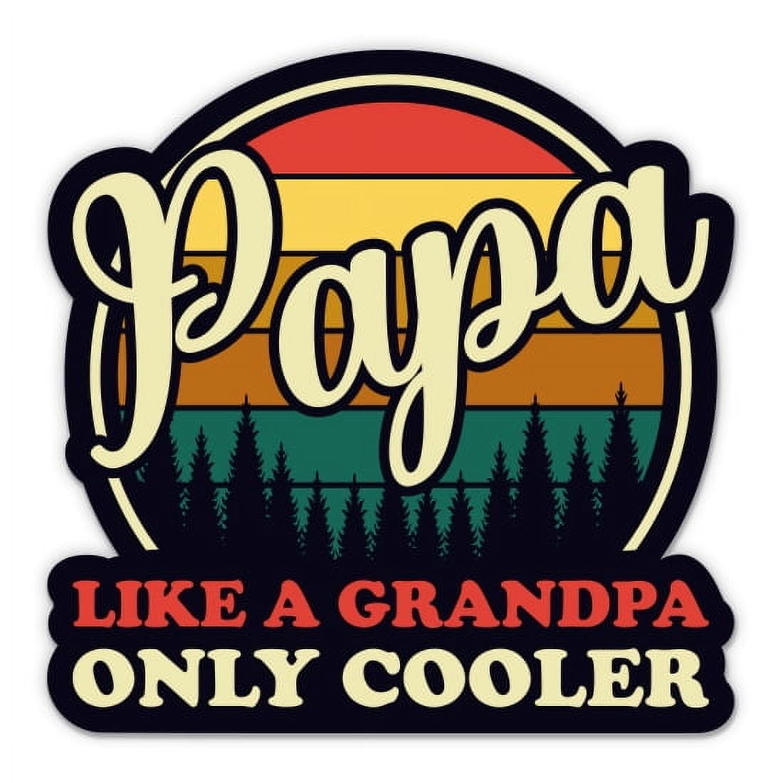 Papa Like a Grandpa Only Cooler - 5" Vinyl Sticker - For Car Laptop I ...