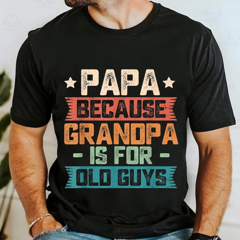 Papa, Not Grandpa Shirt – New Dad Gift, Funny Birthday Tee - Walmart.com
