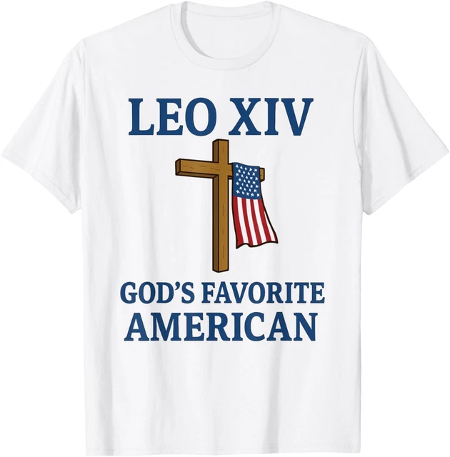 Papal Election 2025, New Pope Leo Xiv Gods Favorite American T-Shirt Unisex S-5XL Hot Trending ...