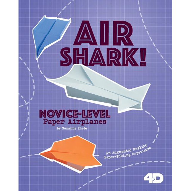 Paper Airplanes with a Side of Science 4D: Air Shark! Novice-Level ...