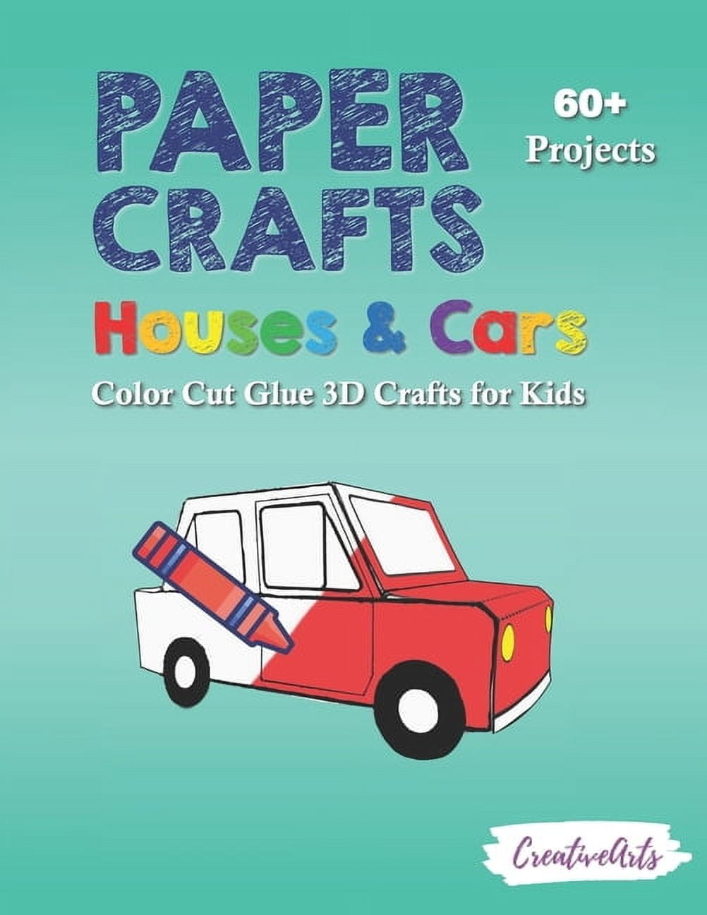 Paper Crafts Houses & Cars: Color Cut Glue 3D Crafts for Kids With 60 ...