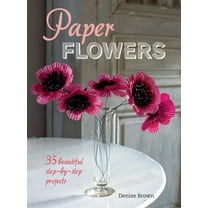 The Exquisite Book of Paper Flowers: A Guide to Making Unbelievably ...