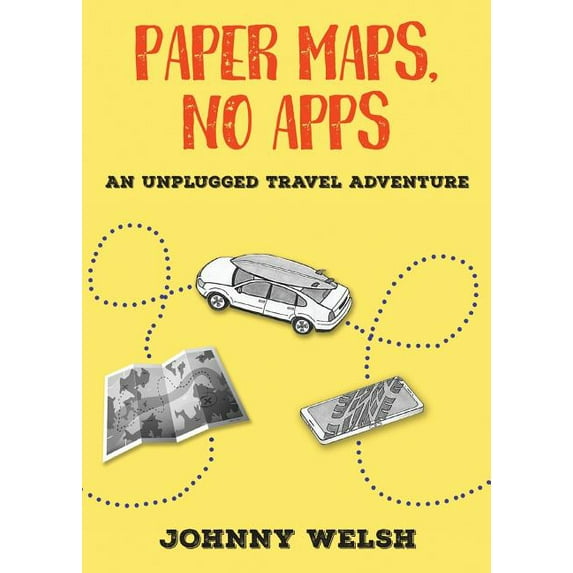 Paper Maps, No Apps: An Unplugged Travel Adventure (Paperback ...