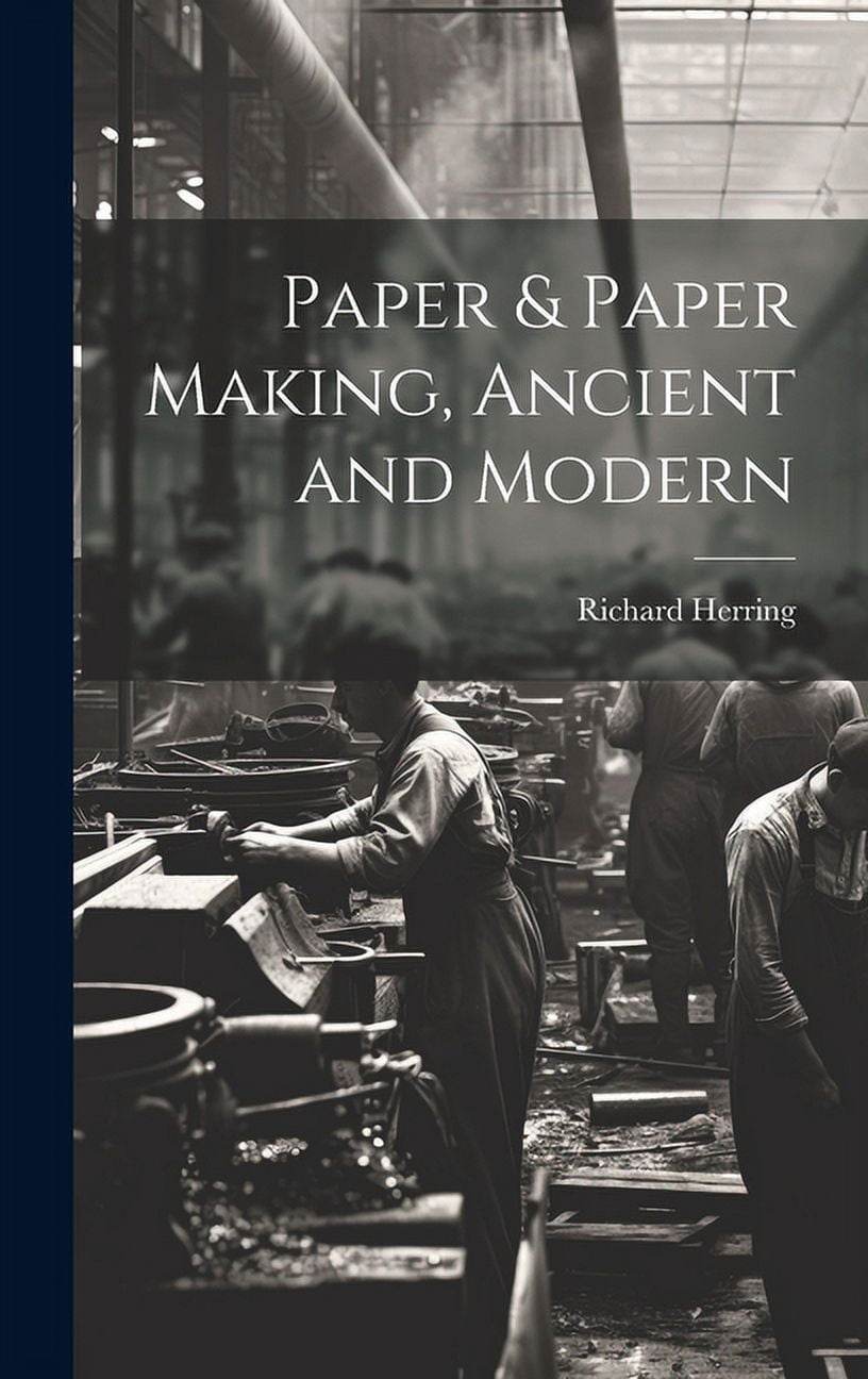 Paper & Paper Making, Ancient and Modern (Hardcover) - Walmart.com