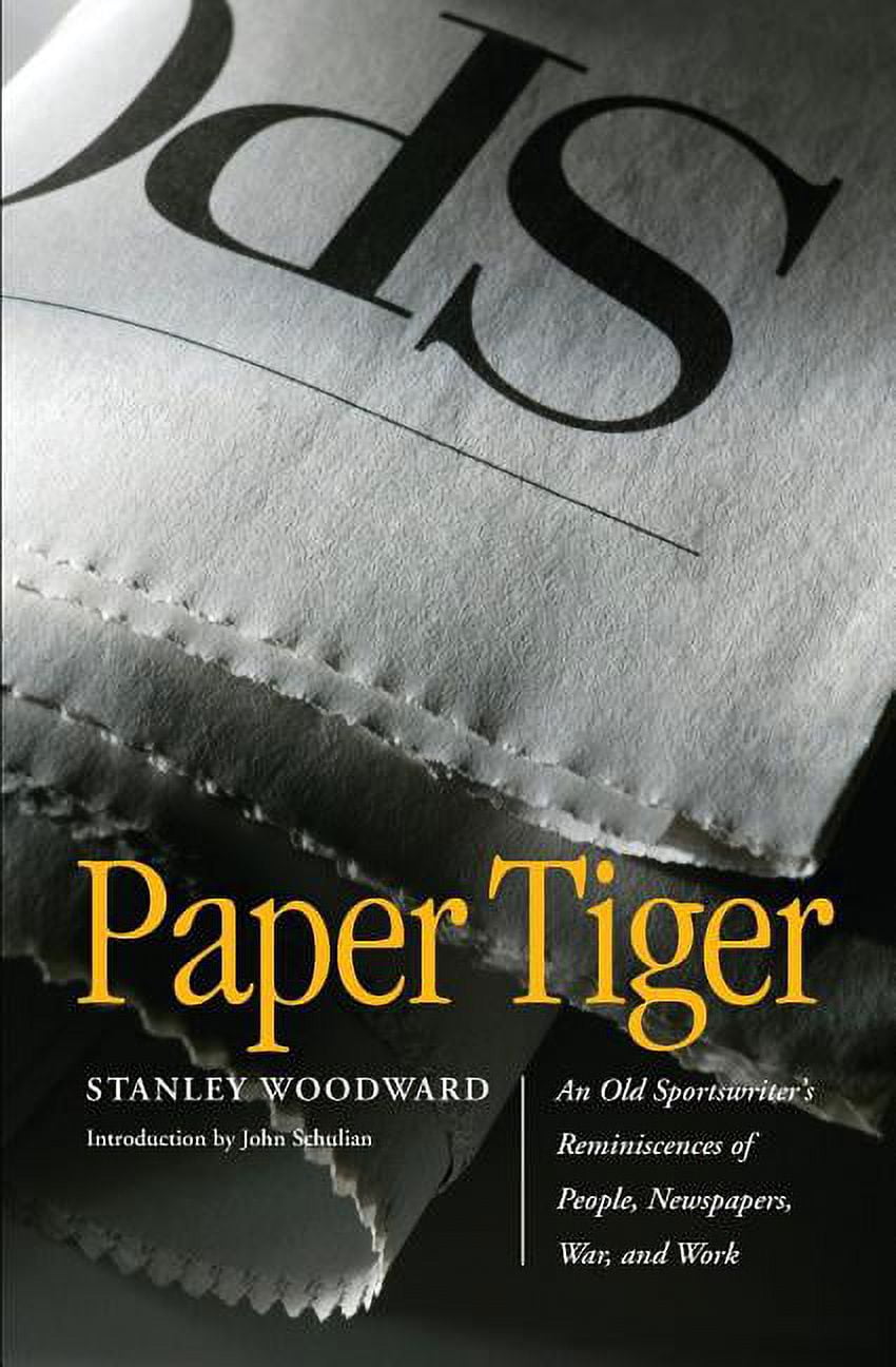 Paper Tiger : An Old Sportswriter's Reminiscences of People, Newspapers ...