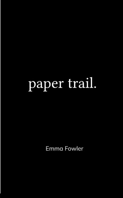 Paper Trail. An Assortment of Poems Which Had Previously Been Tucked ...