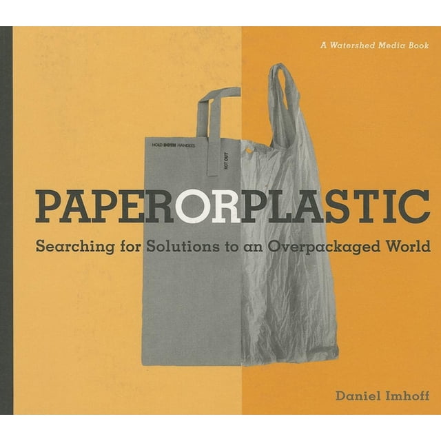 Paper or Plastic : Searching for Solutions to an Overpackaged World ...