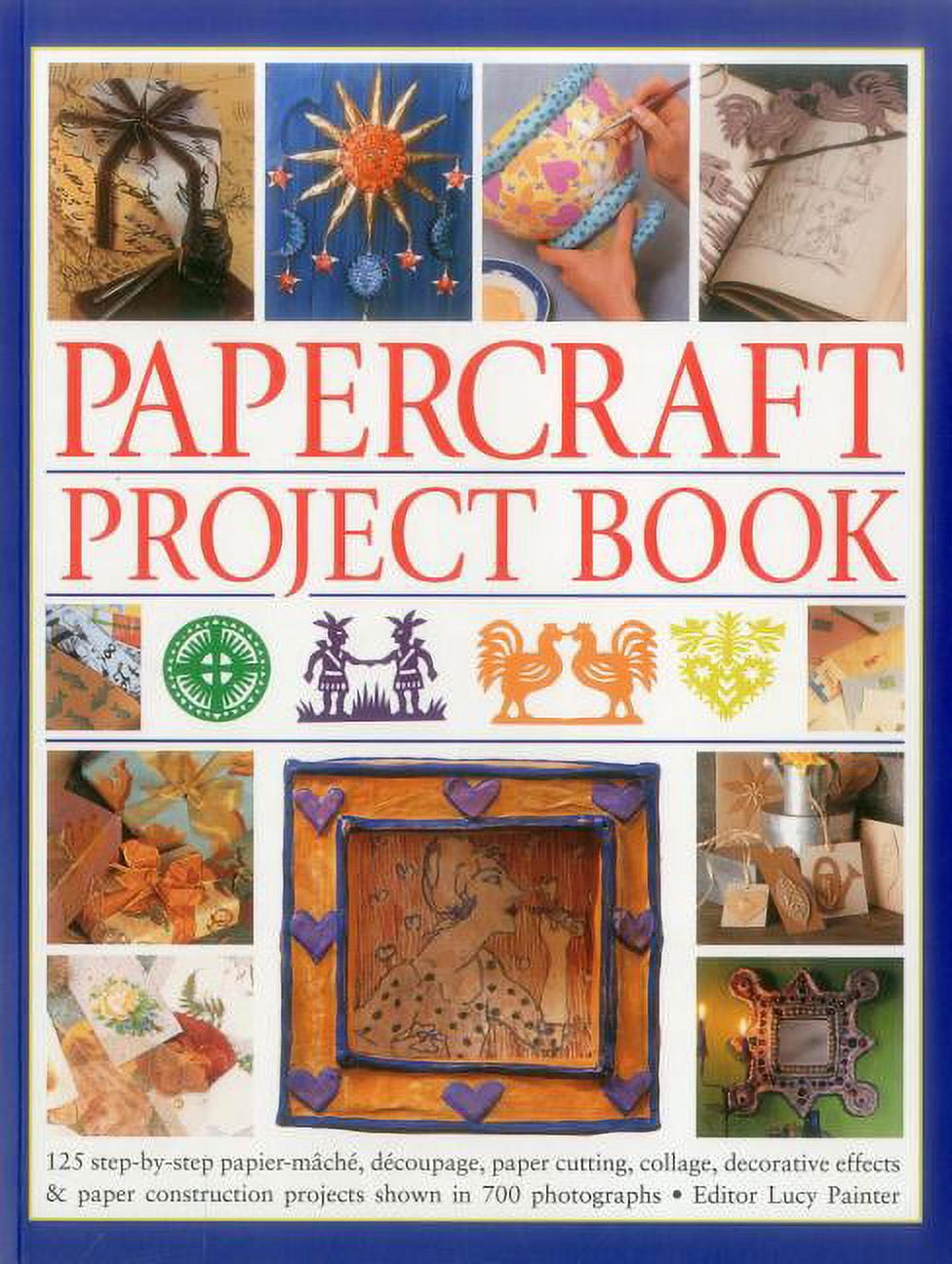 Papercraft Project Book : 125 Step-By-Step Papier-Mache, Decoupage ...
