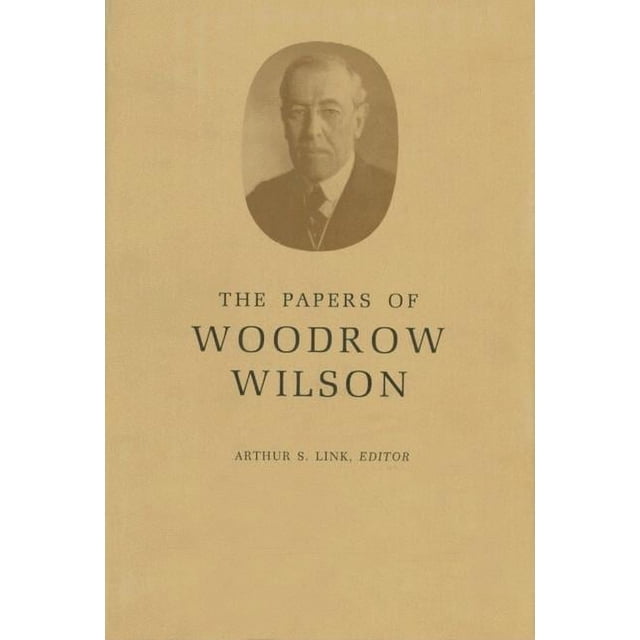 Papers of Woodrow Wilson The Papers of Woodrow Wilson, Volume 26 ...