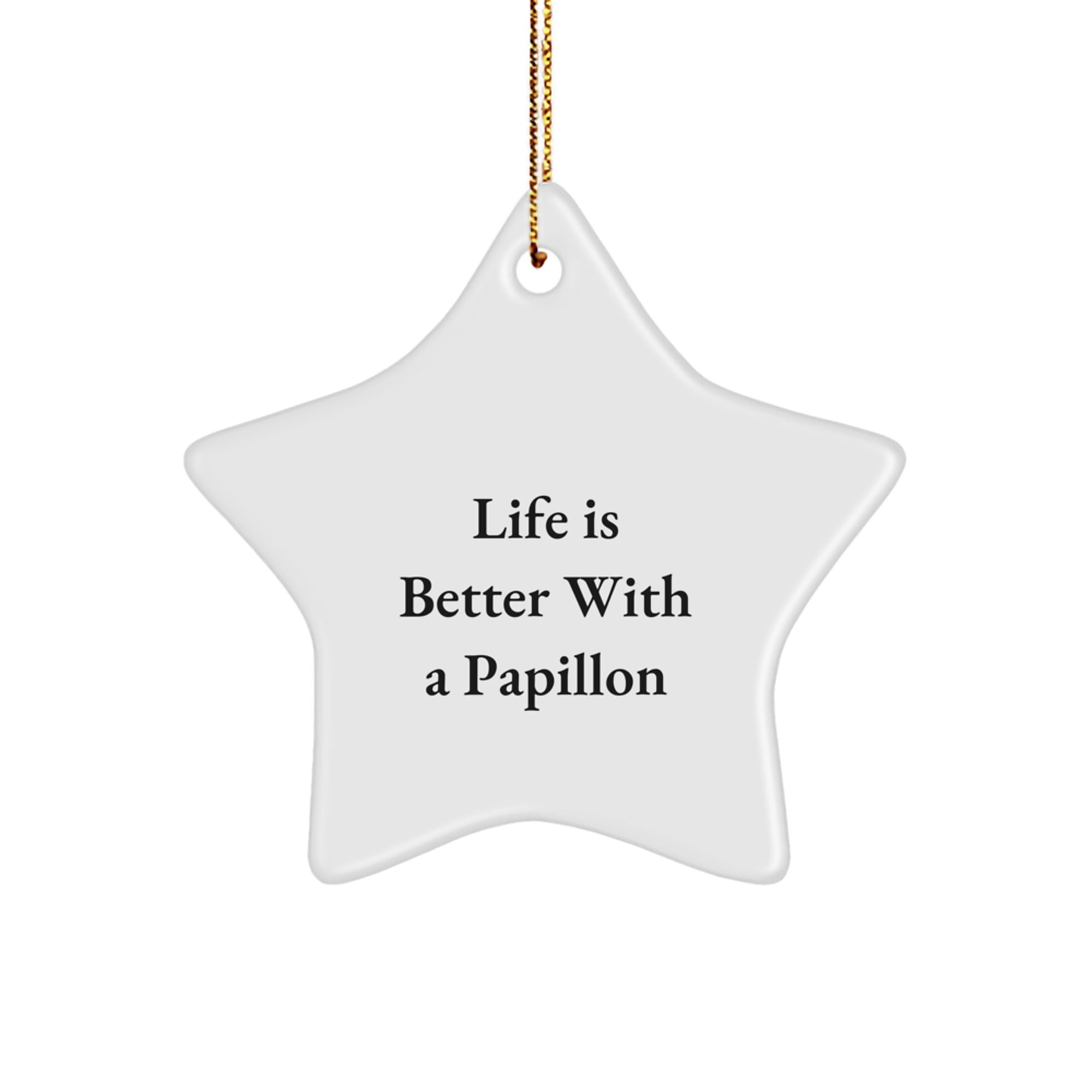 Papillon Dog Gifts, Life Is Better With A Papillon, Star Ornament for ...