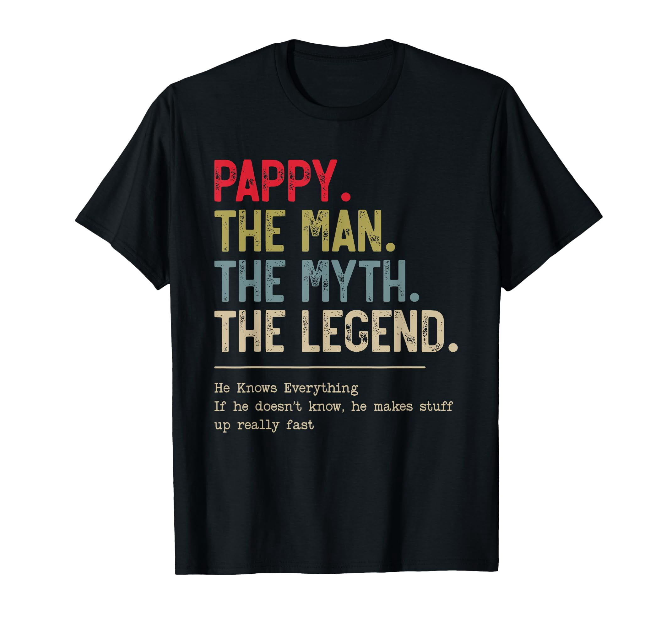Pappy The Man The Myth The Legend He Knows Everything T-Shirt - Walmart.com