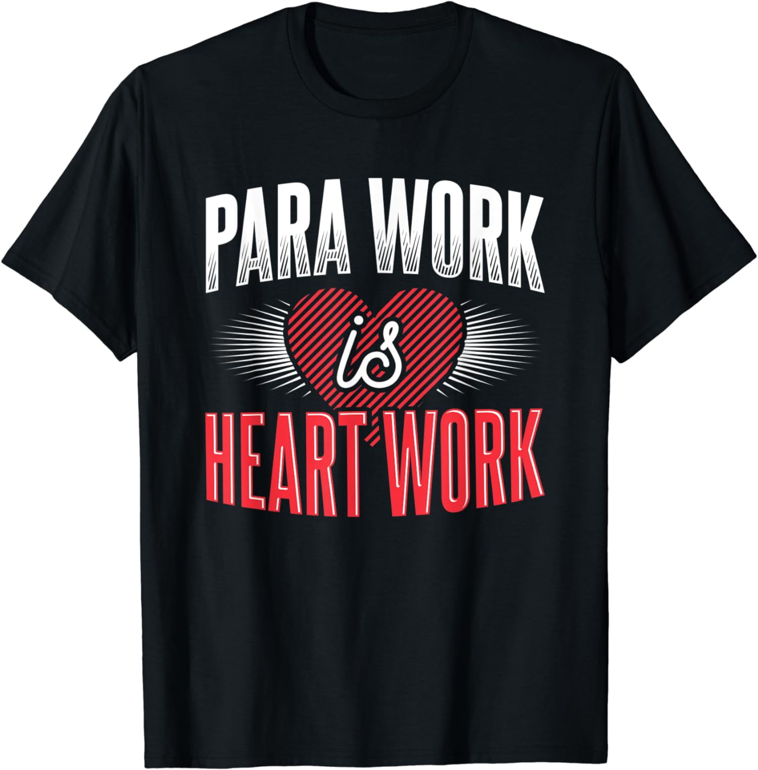 Para Work Is Heart Work Education Paraprofessional T-Shirt - Walmart.com
