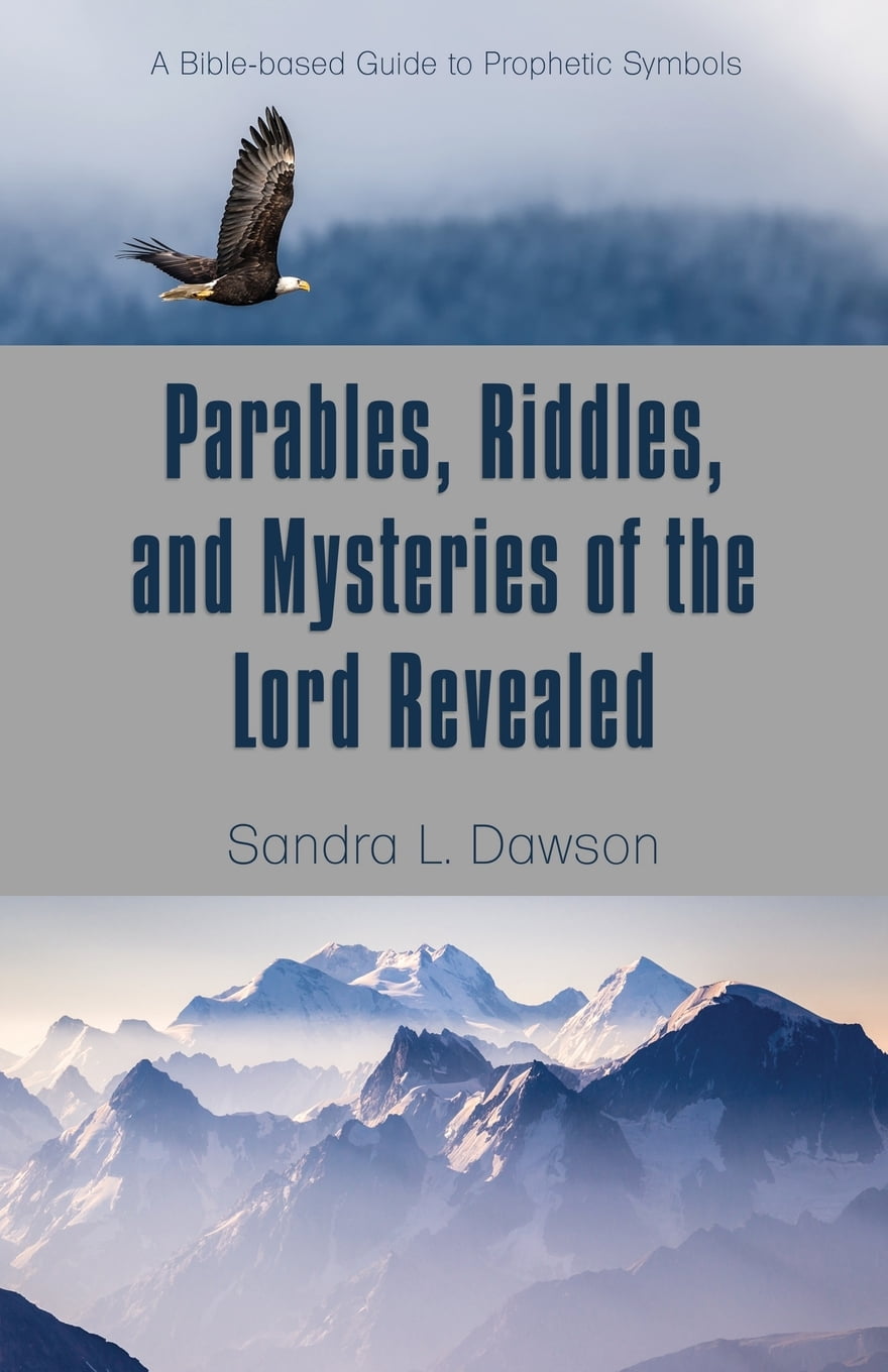 Parables, Riddles, and Mysteries of the Lord Revealed : A Bible-based ...