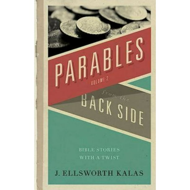 Parables from the Back Side Volume 2: Bible Stories with a Twist ...