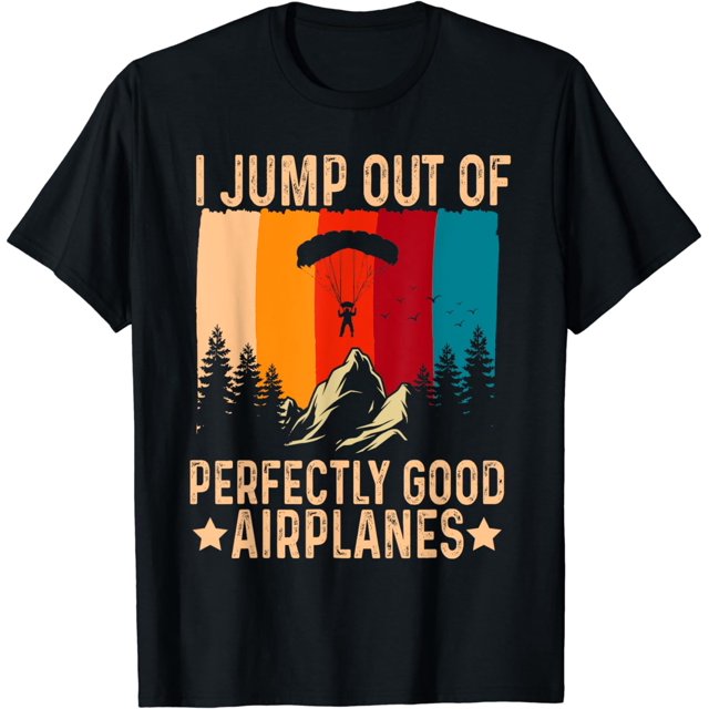 Parachute Skydiving I Jump Out Of Perfectly Good Airplanes Cotton T ...