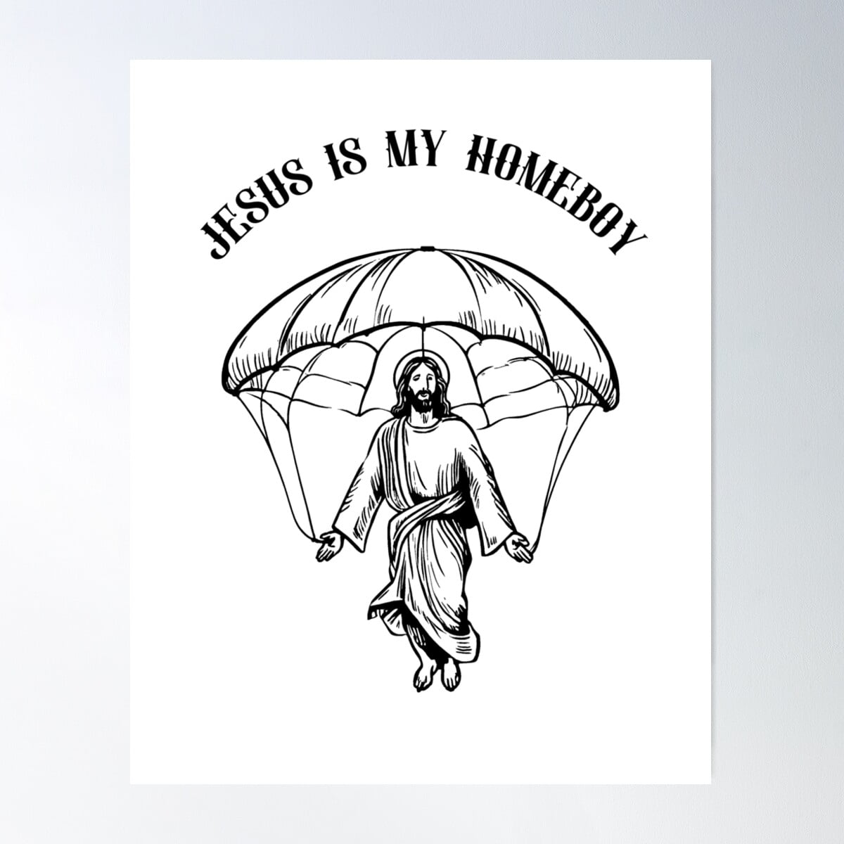 Parachuting Jesus - Jesus Is My Homeboy Poster Wall Art, Modern Wall ...