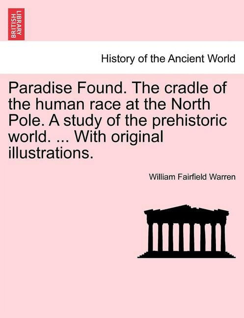 Paradise Found. The cradle of the human race at the North Pole. A study ...