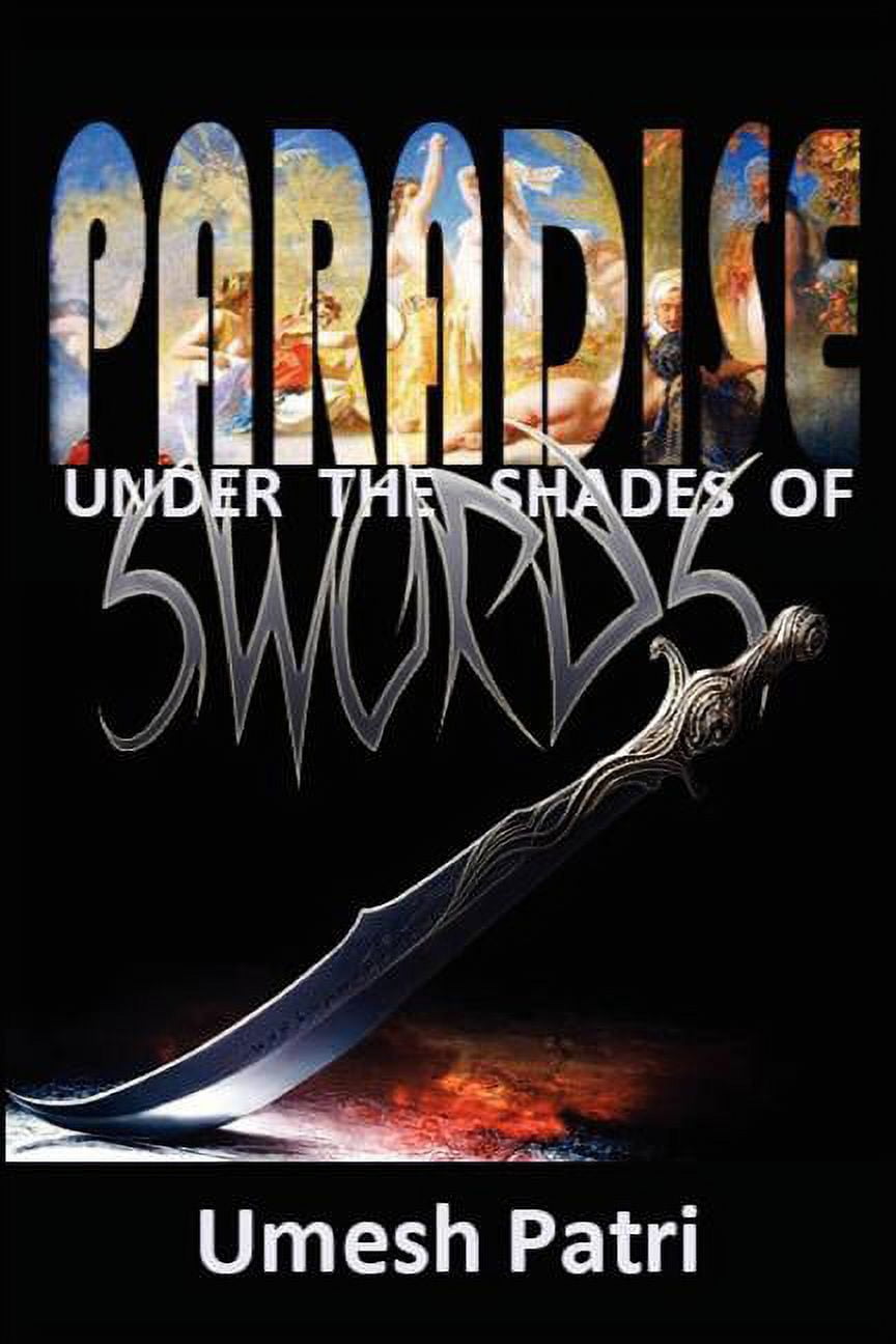 Paradise Under the Shades of Swords [Paperback] Patri, Umesh - Walmart.com