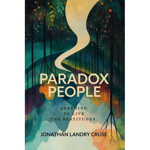 Paradox People: Learning to Live the Beatitudes, (Paperback) - Walmart.com