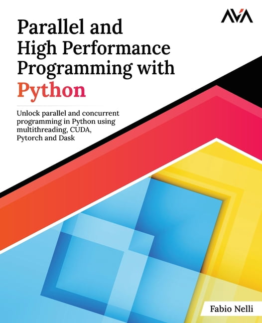 Parallel And High Performance Programming With Python Unlock Parallel And Concurrent