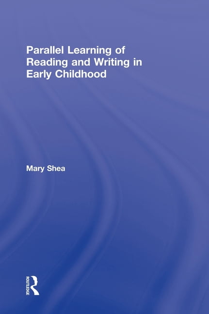 Parallel Learning of Reading and Writing in Early Childhood, (Hardcover ...