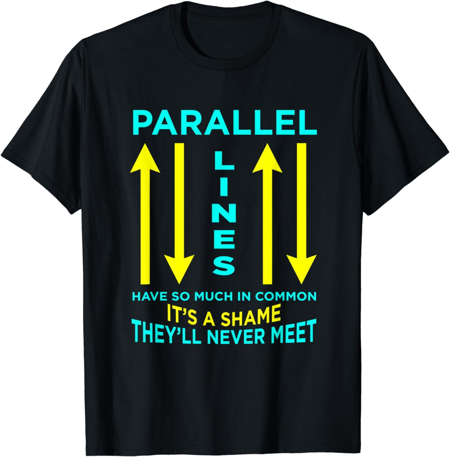 Parallel Lines Have So Much in Common Funny Geeky Math Tee - Walmart.com