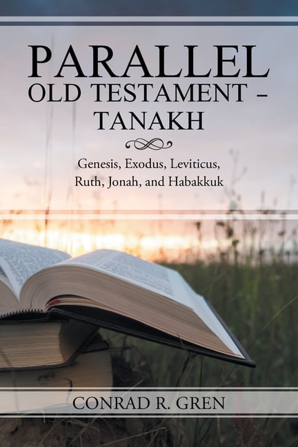 Parallel Old Testament - Tanakh: Genesis, Exodus, Leviticus, Ruth ...